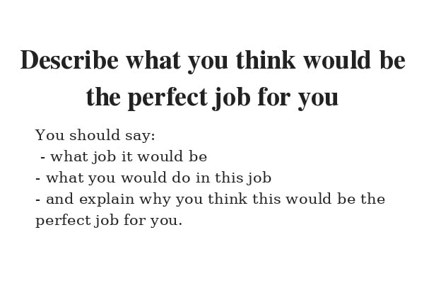Describe what you think would be the perfect job for you | readingielts.com